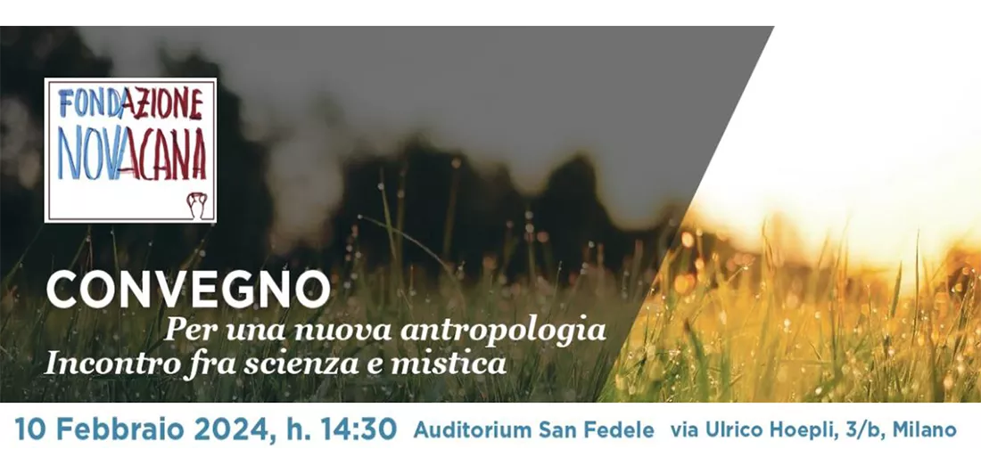 Convegno per una nuova antropologia - Incontro fra scienza e mistica - Fondazione Nova Cana